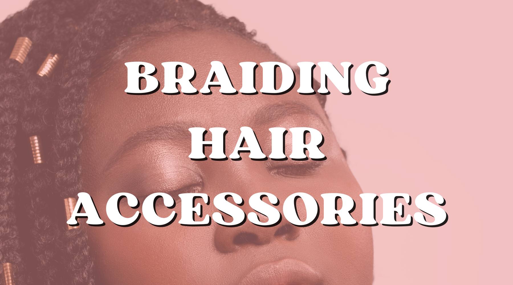 Tools for Braiding Hair: Accessories to Elevate Your Look! – Private Label