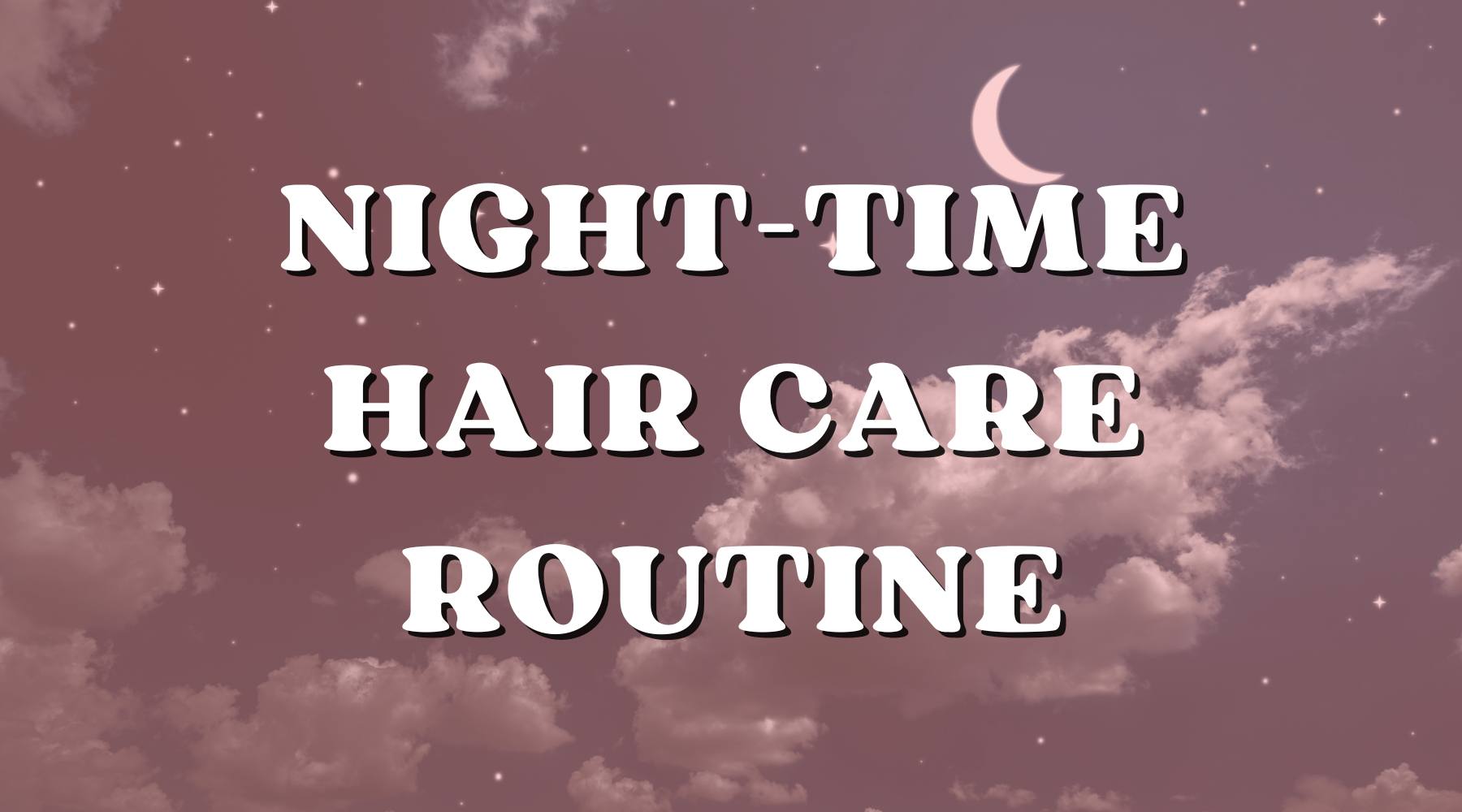 Night-Time Hair Care Routines for Beautiful Hair! – Private Label
