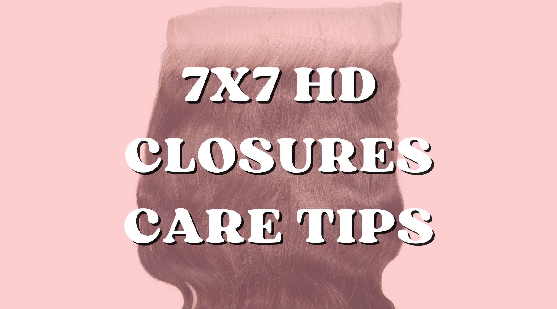 How to Maintain and Care for Your 7x7 HD Lace Closures – Private Label